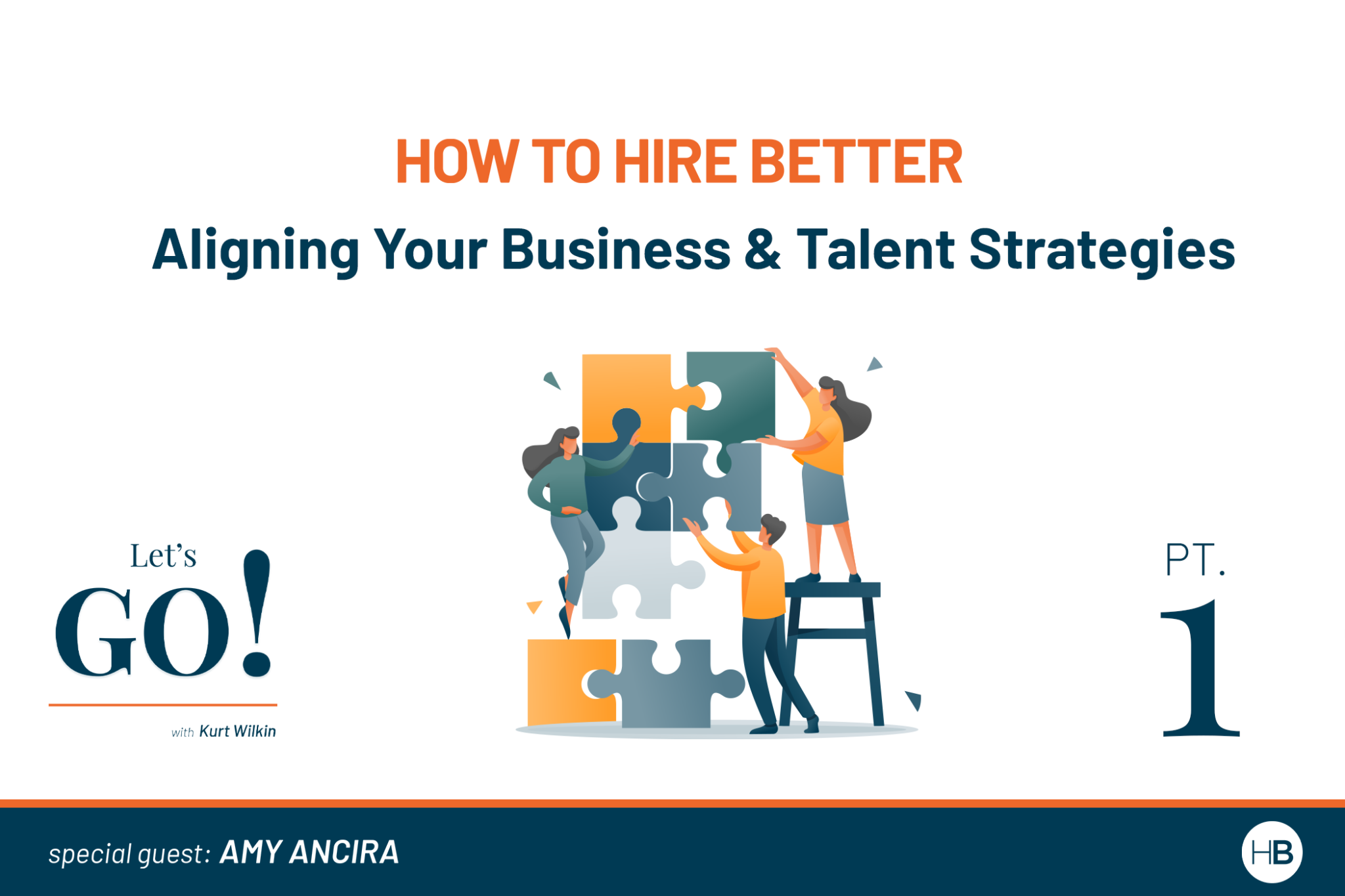 How to Hire Better: Aligning Your Business & Talent Strategies - HireBetter